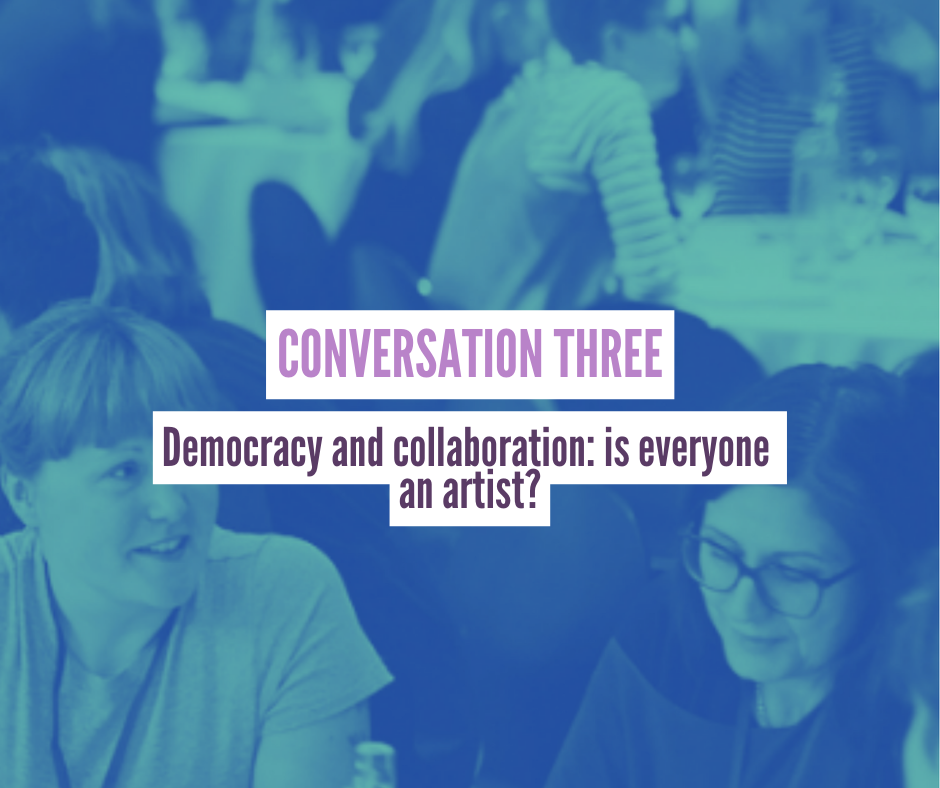 Conversation three – Democracy and collaboration: is everyone an artist ...